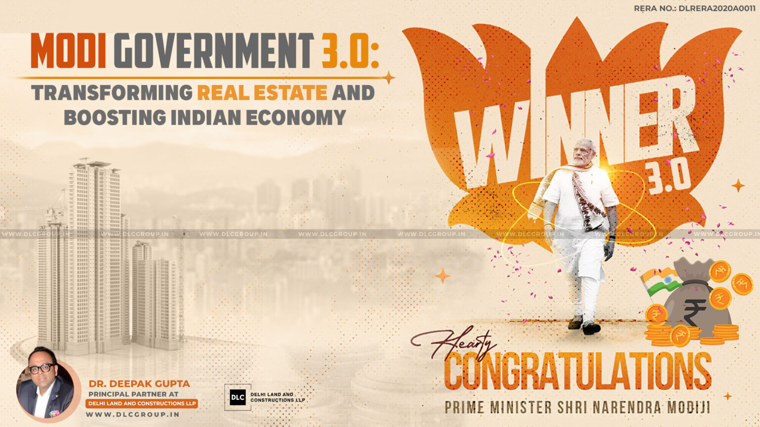 Modi Government 3.0 : Transforming Real Estate and Boosting Indian Economy